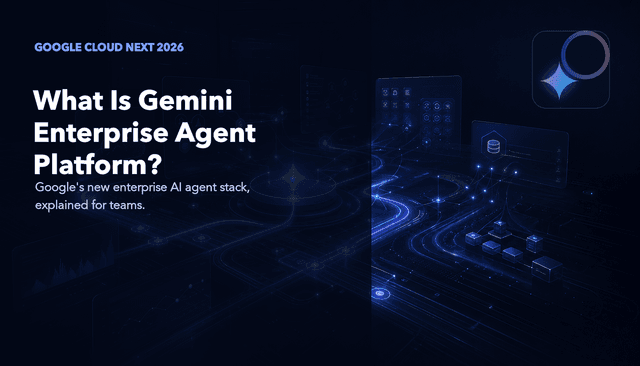 What Is Gemini Enterprise Agent Platform? Google’s New Enterprise AI ...